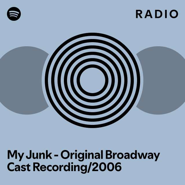My Junk - Original Broadway Cast Recording/2006 Radio - playlist by ...