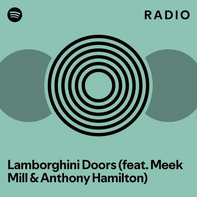 Lamborghini Doors (feat. Meek Mill & Anthony Hamilton) Radio - playlist by Spotify | Spotify