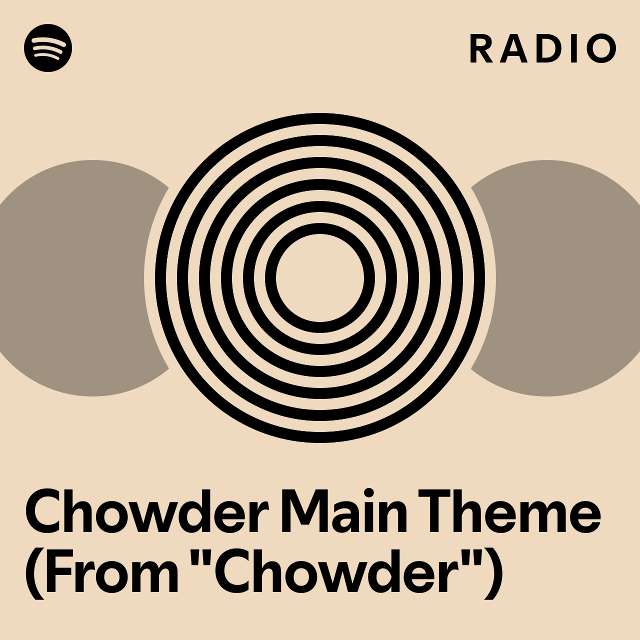 Chowder Main Theme (From "Chowder") Radio - playlist by Spotify | Spotify