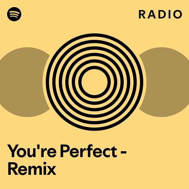 You're Perfect - Remix Radio - playlist by Spotify | Spotify