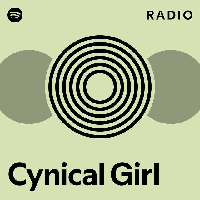 Cynical Girl Radio - playlist by Spotify | Spotify