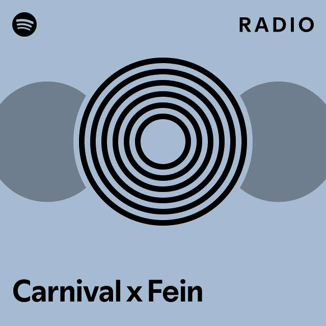 Carnival x Fein Radio - playlist by Spotify | Spotify