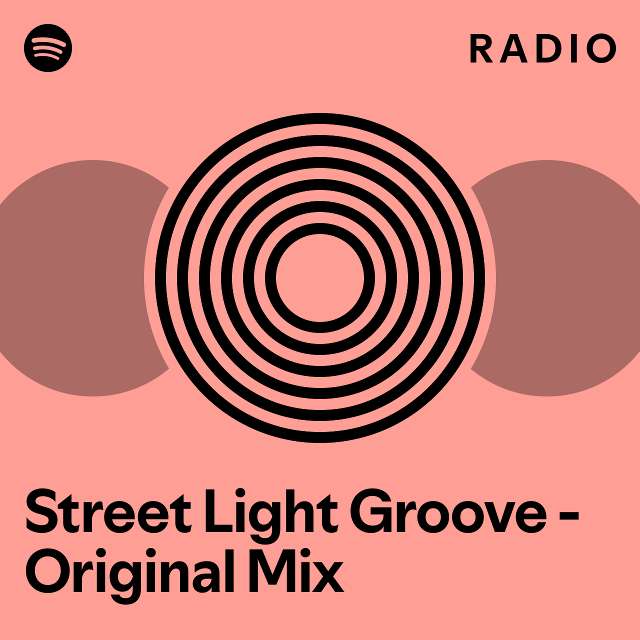 Street Light Groove - Original Mix Radio - playlist by Spotify | Spotify