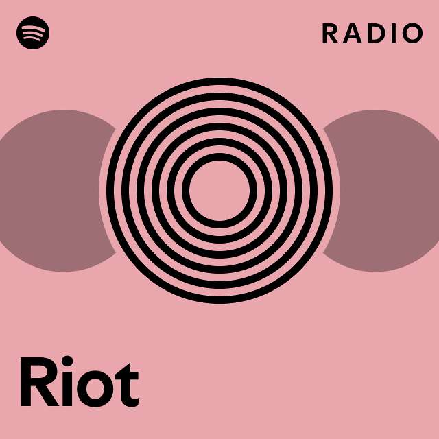Riot Radio - playlist by Spotify | Spotify