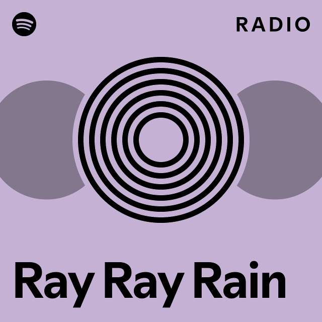 Ray Ray Rain Radio - playlist by Spotify | Spotify