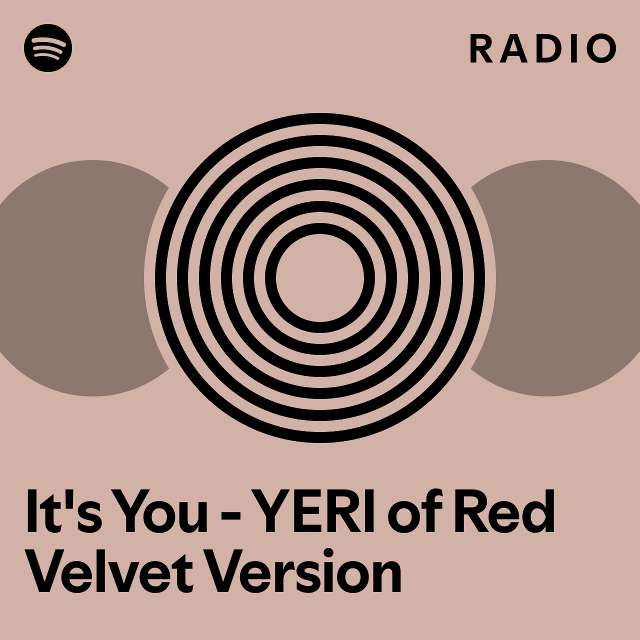 It′s You - YERI of Red Velvet Version Radio - playlist by Spotify | Spotify