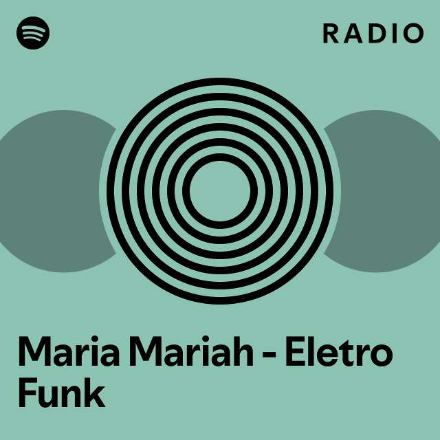 Maria Mariah - Eletro Funk Radio - playlist by Spotify | Spotify