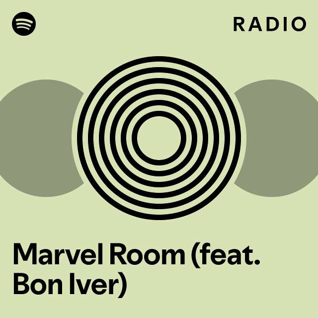 Marvel Room (feat. Bon Iver) Radio - playlist by Spotify | Spotify