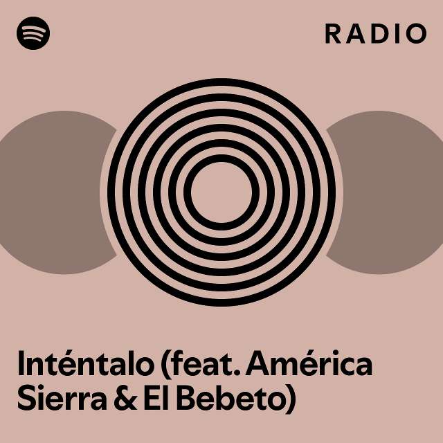 Inténtalo (feat. América Sierra & El Bebeto) Radio - playlist by ...