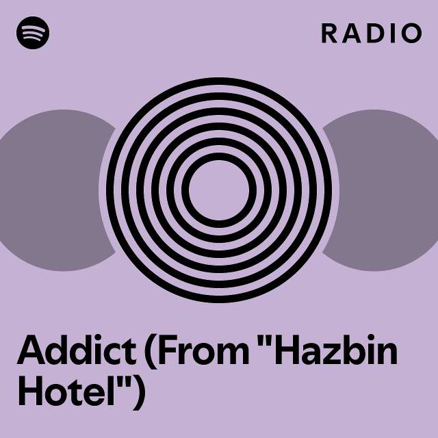 Addict (From "Hazbin Hotel") Radio - playlist by Spotify | Spotify