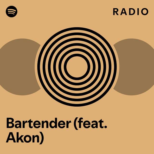 Bartender (feat. Akon) Radio - playlist by Spotify | Spotify