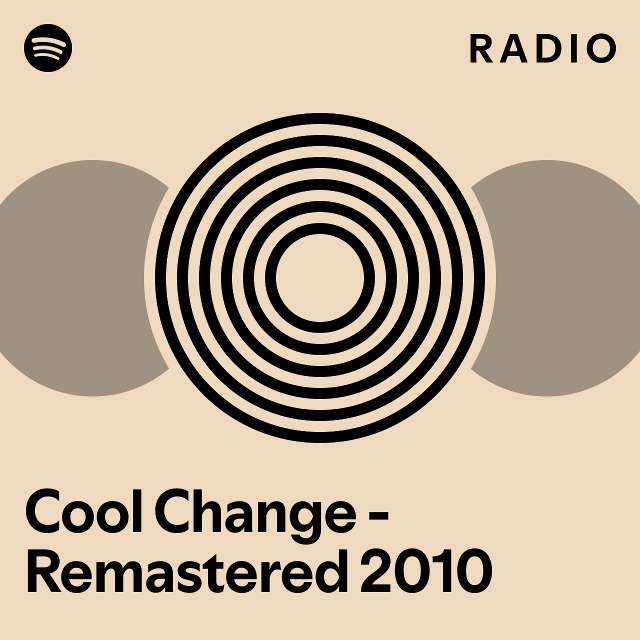 Cool Change Remastered 2010 Radio Playlist By Spotify Spotify