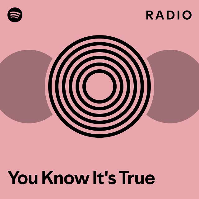 You Know It's True Radio - playlist by Spotify | Spotify