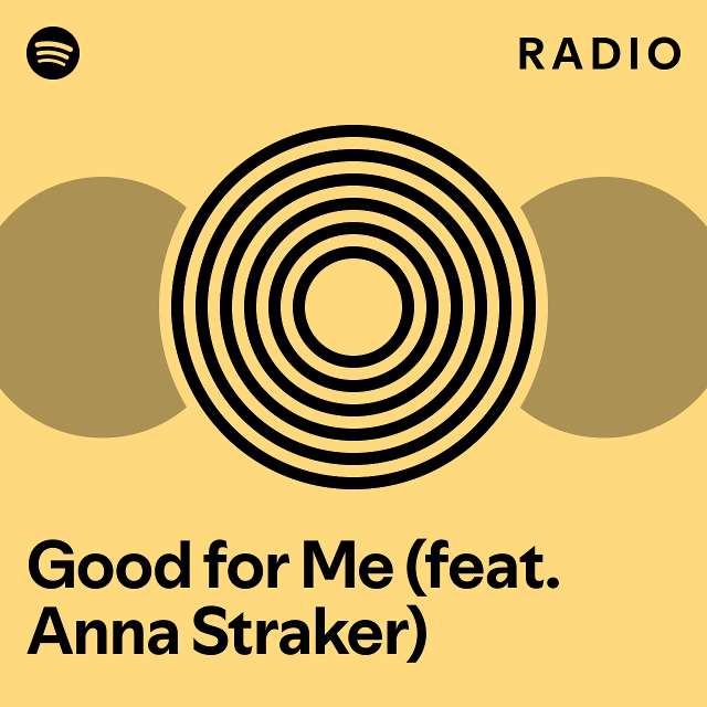 Good for Me (feat. Anna Straker) Radio - playlist by Spotify | Spotify
