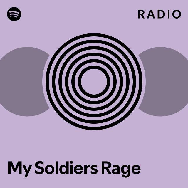 My Soldiers Rage Radio - playlist by Spotify | Spotify