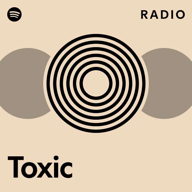 Toxic Radio - playlist by Spotify | Spotify