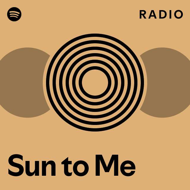 Sun to Me Radio - playlist by Spotify | Spotify