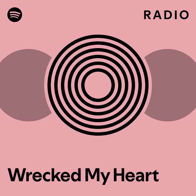 Wrecked My Heart Radio - playlist by Spotify | Spotify