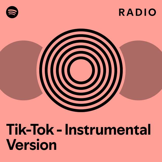 Tik-Tok - Instrumental Version Radio - playlist by Spotify | Spotify