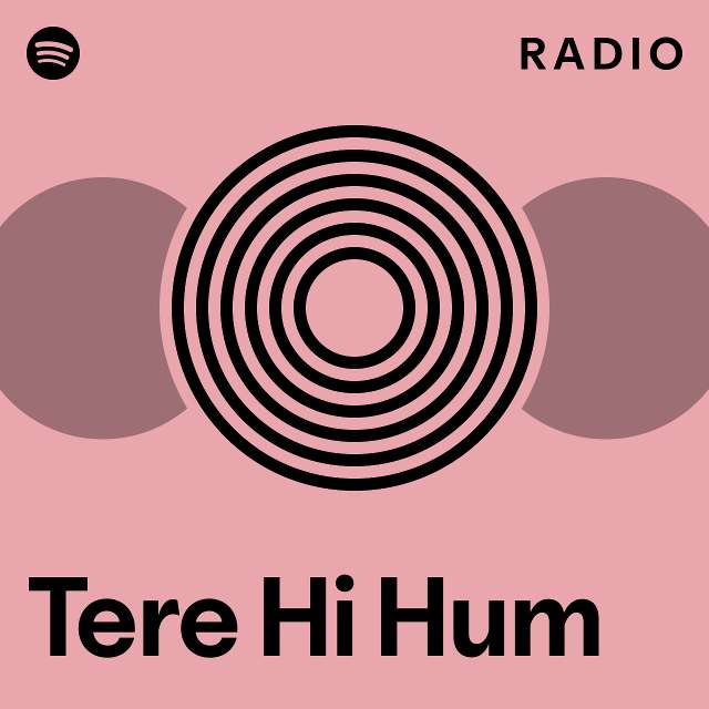 Tere Hi Hum Radio - playlist by Spotify | Spotify