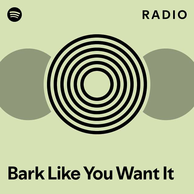 Bark Like You Want It Radio - playlist by Spotify | Spotify