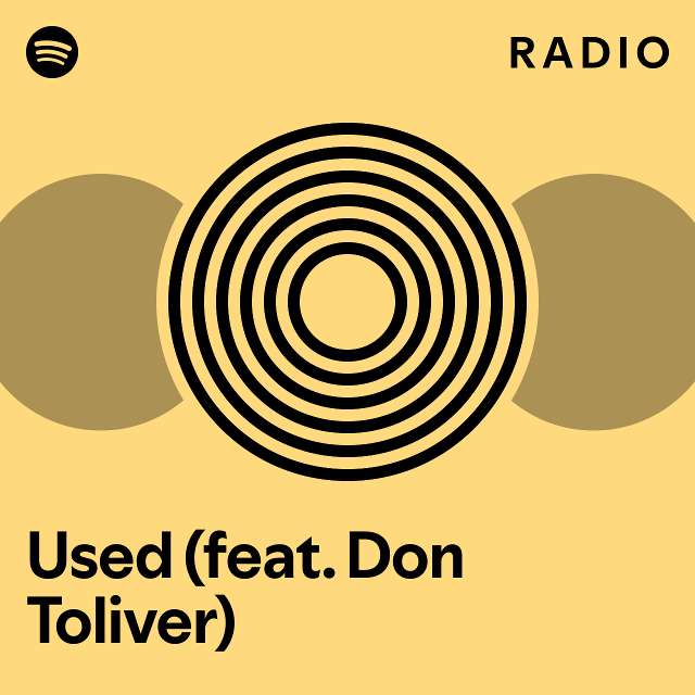 Used (feat. Don Toliver) Radio - playlist by Spotify | Spotify