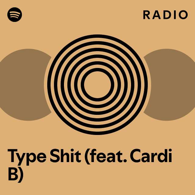 Type Shit (feat. Cardi B) Radio - playlist by Spotify | Spotify