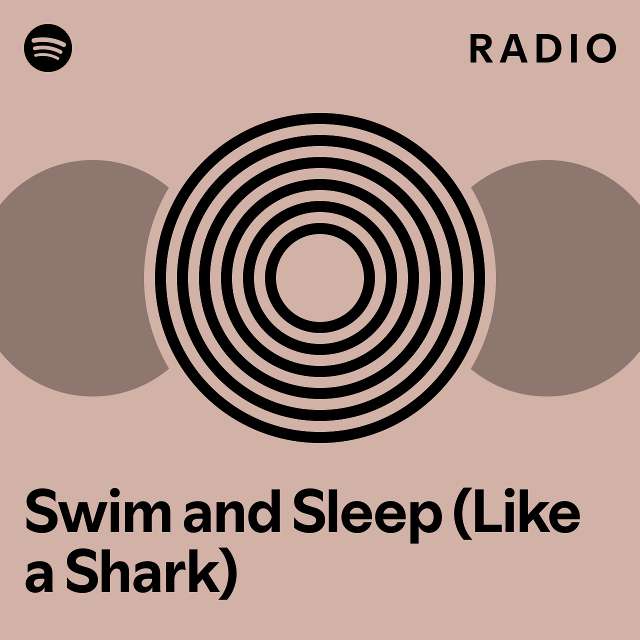 Swim and Sleep (Like a Shark) Radio - playlist by Spotify | Spotify