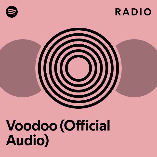 Voodoo (Official Audio) Radio - playlist by Spotify | Spotify