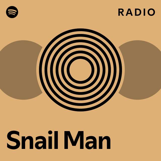 Snail Man Radio - playlist by Spotify | Spotify