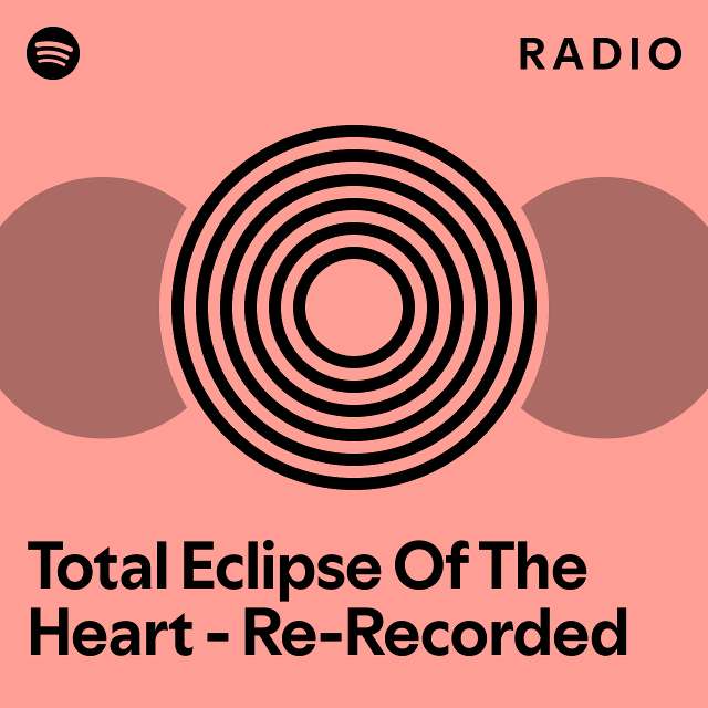 Total Eclipse Of The Heart - Re-Recorded Radio - playlist by Spotify | Spotify
