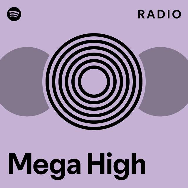 Mega High Radio - playlist by Spotify | Spotify