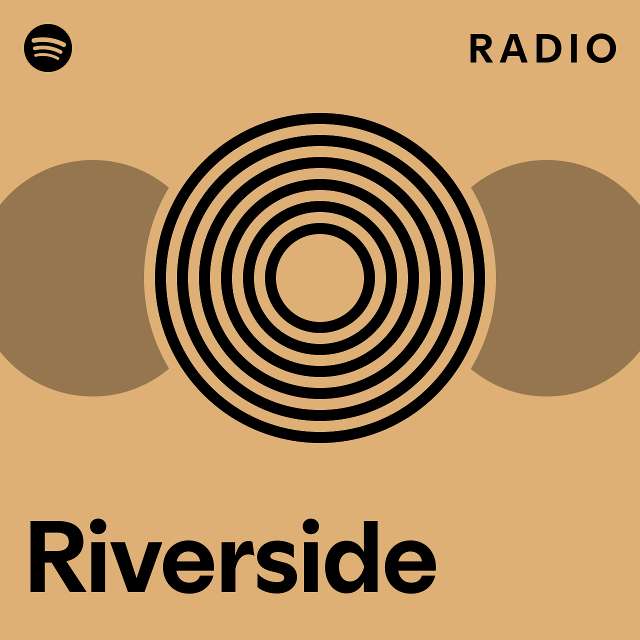 Riverside Radio - playlist by Spotify | Spotify