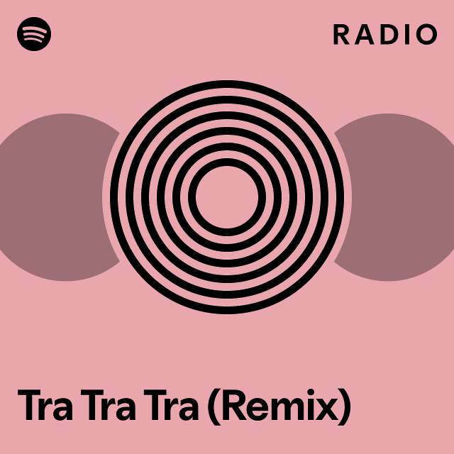 Tra Tra Tra (Remix) Radio - playlist by Spotify | Spotify