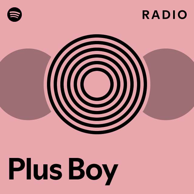 Plus Boy Radio - playlist by Spotify | Spotify