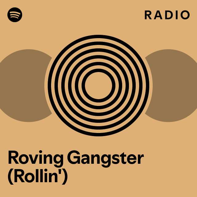 Roving Gangster (Rollin') Radio - playlist by Spotify | Spotify
