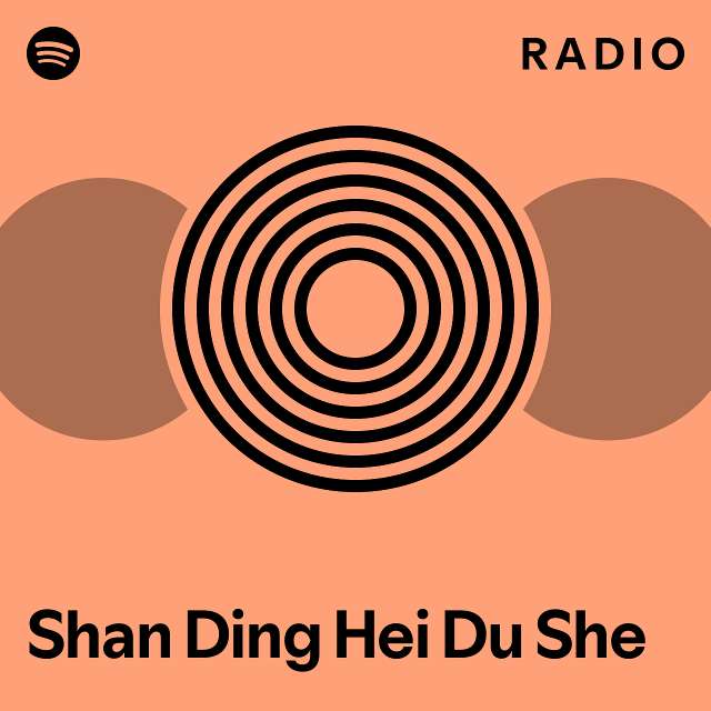 Shan Ding Hei Du She Radio - playlist by Spotify | Spotify