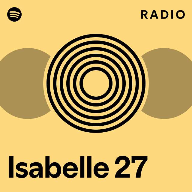 Isabelle 27 Radio - playlist by Spotify | Spotify