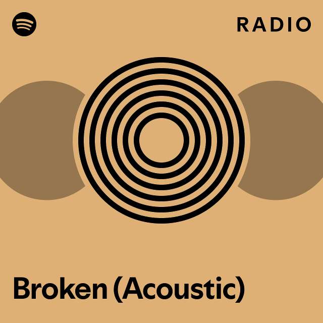 Broken (Acoustic) Radio - playlist by Spotify | Spotify