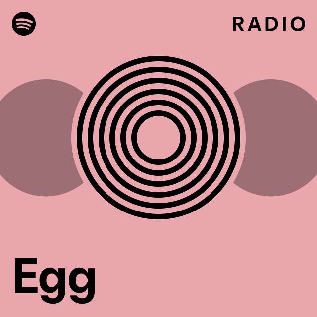 Egg Radio - playlist by Spotify | Spotify