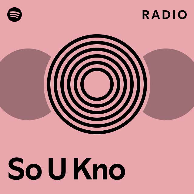 So U Kno Radio - playlist by Spotify | Spotify