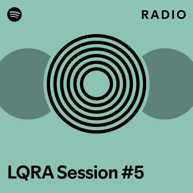 LQRA Session #5 Radio - playlist by Spotify | Spotify