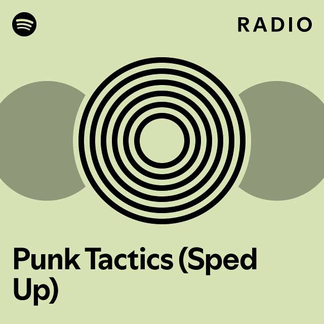 Punk Tactics (Sped Up) Radio - playlist by Spotify | Spotify