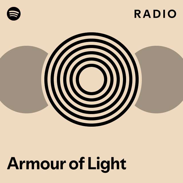 Armour of Light Radio - playlist by Spotify | Spotify