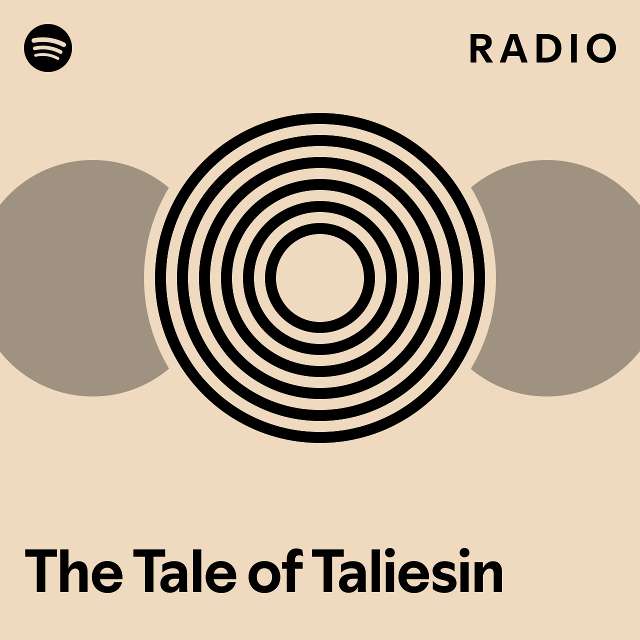 The Tale of Taliesin Radio - playlist by Spotify | Spotify