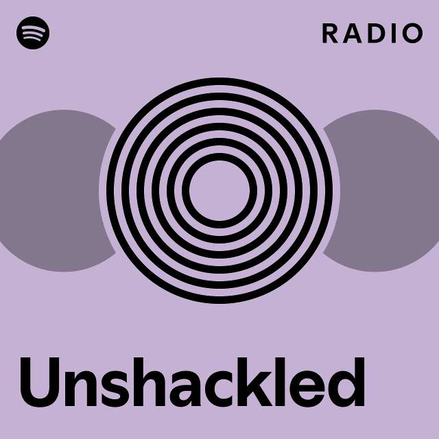 Unshackled Radio - playlist by Spotify | Spotify