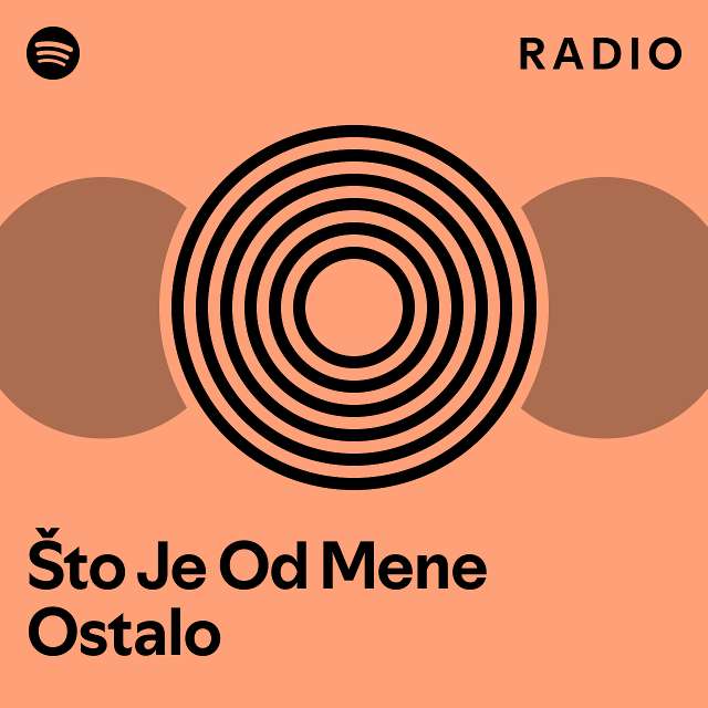 Što Je Od Mene Ostalo Radio - playlist by Spotify | Spotify