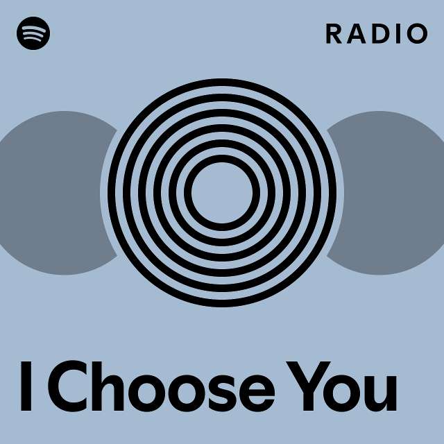 I Choose You Radio - playlist by Spotify | Spotify