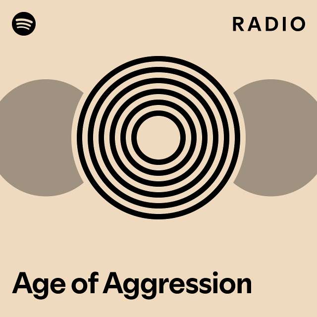 Age of Aggression Radio - playlist by Spotify | Spotify