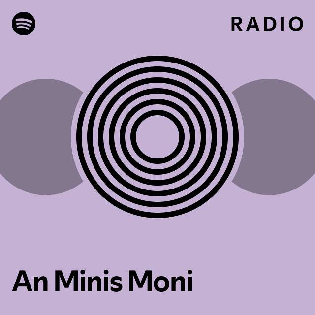 An Minis Moni Radio - playlist by Spotify | Spotify